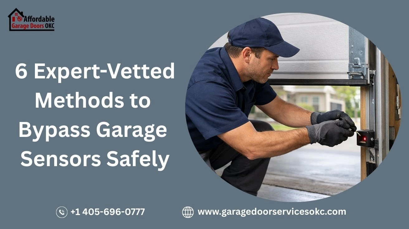 Garage Repair OKC: 6 Safe Garage Door Sensor Fixes